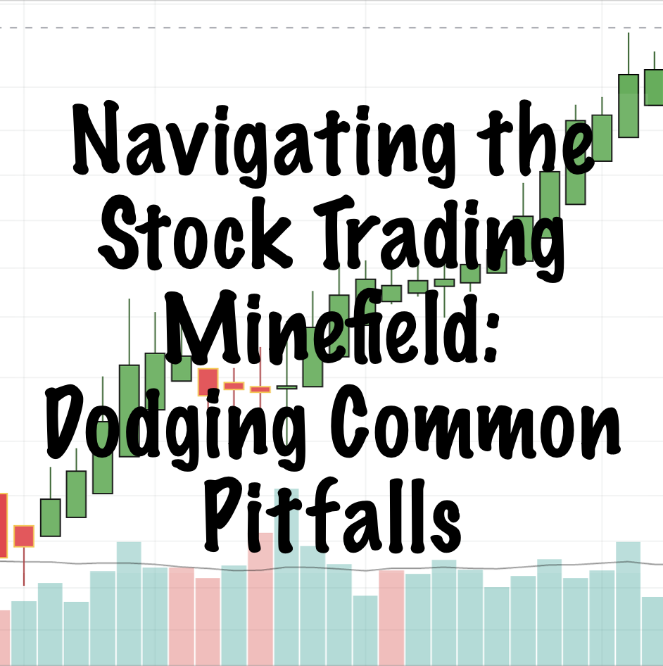 Navigating the Stock Trading Minefield: Dodge Common Pitfalls